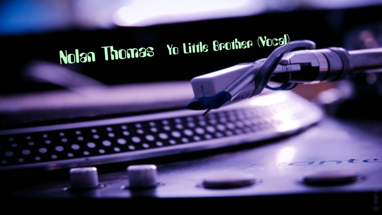 Nolan Thomas - Yo Little Brother (Vocal) - YouTube