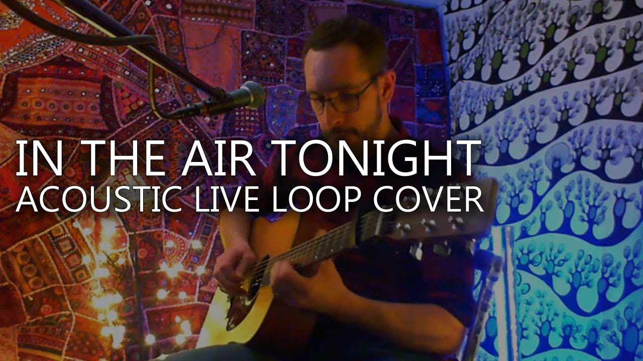 In The Air Tonight (Phil Collins) - Acoustic live loop cover - YouTube