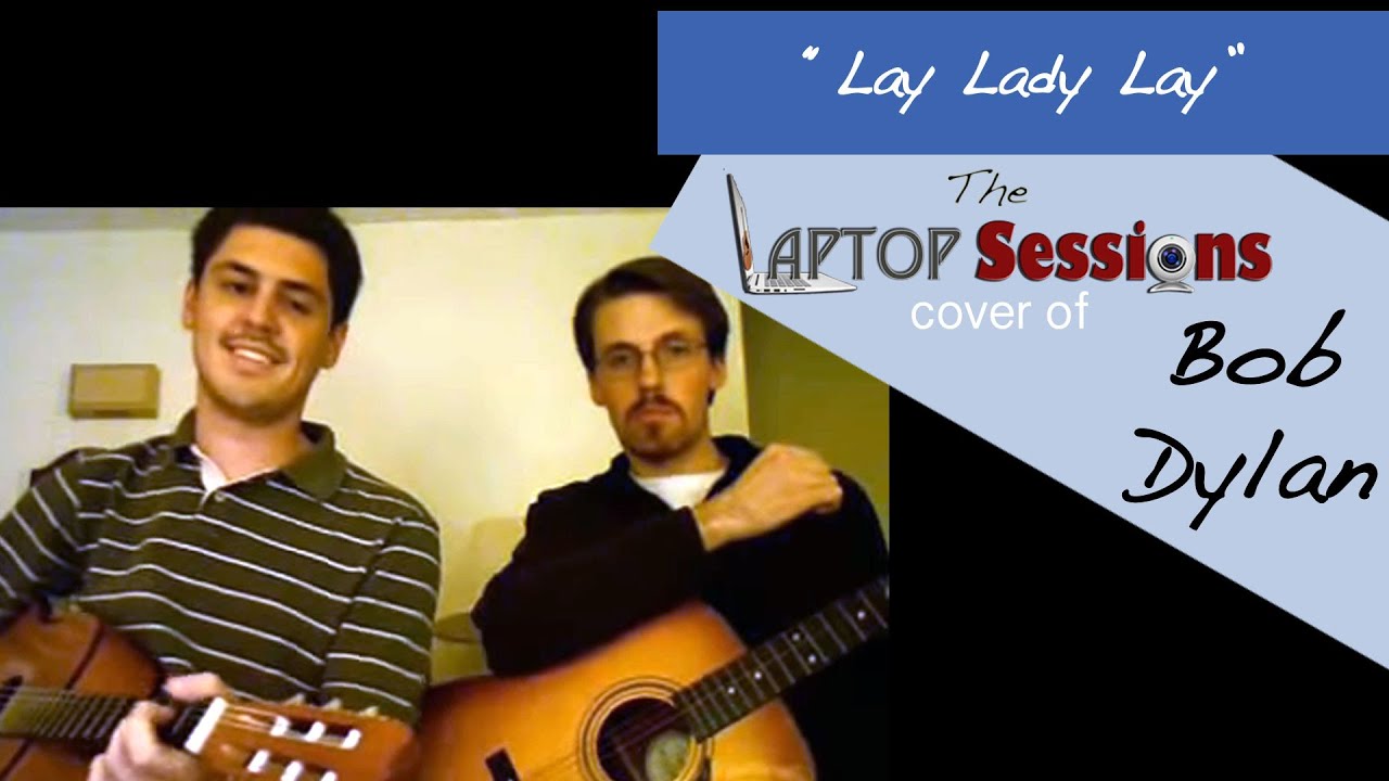 "Lay Lady Lay" (Bob Dylan cover) - YouTube
