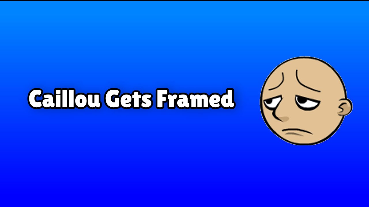 Caillou Gets Framed | Ep 5 - YouTube