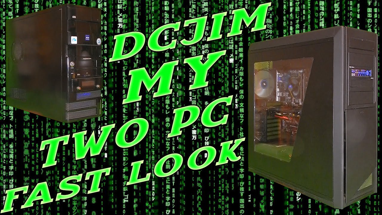 DCJiM - My Two PC Fast Look - YouTube