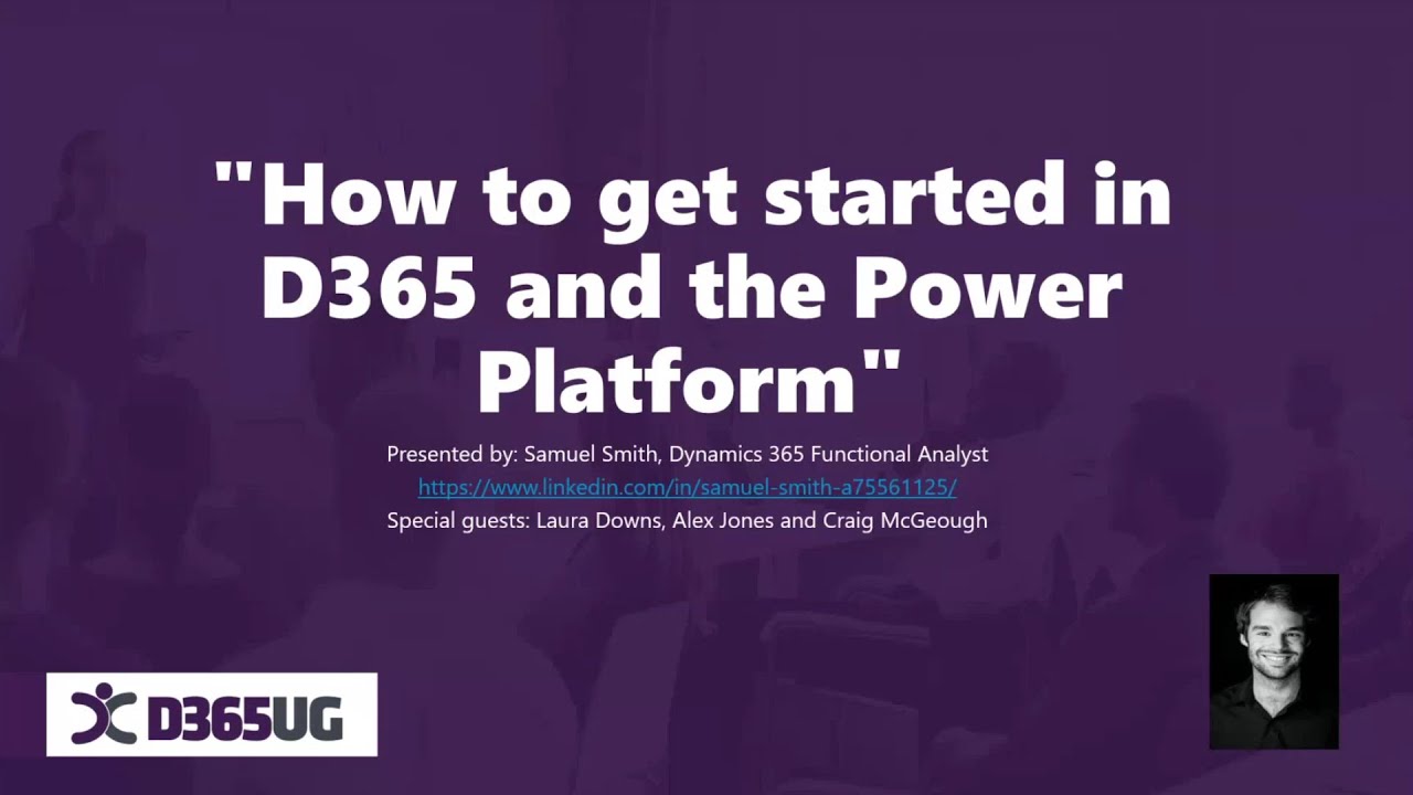 How to get started in D365 and the Power Platform with Samuel Smith ...