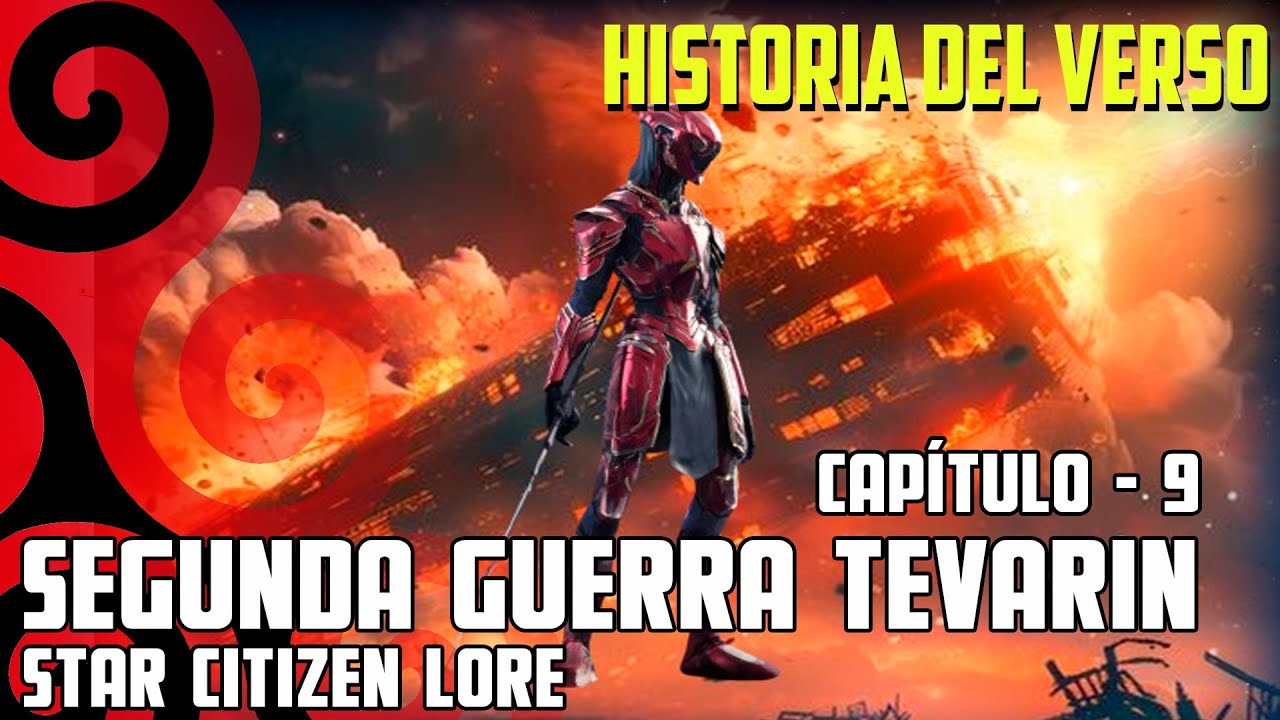 SEGUNDA GUERRA TEVARIN - CAPÍTULO 9 - STAR CITIZEN LORE EN ESPAÑOL ...
