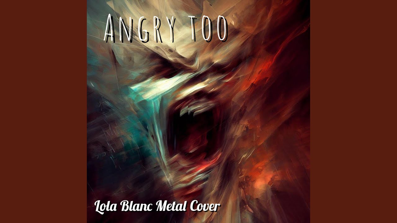 Angry Too - YouTube