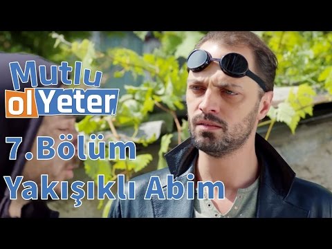 Mutlu Ol Yeter 7.Bölüm - Yakışıklı Abimin Güzel Camları