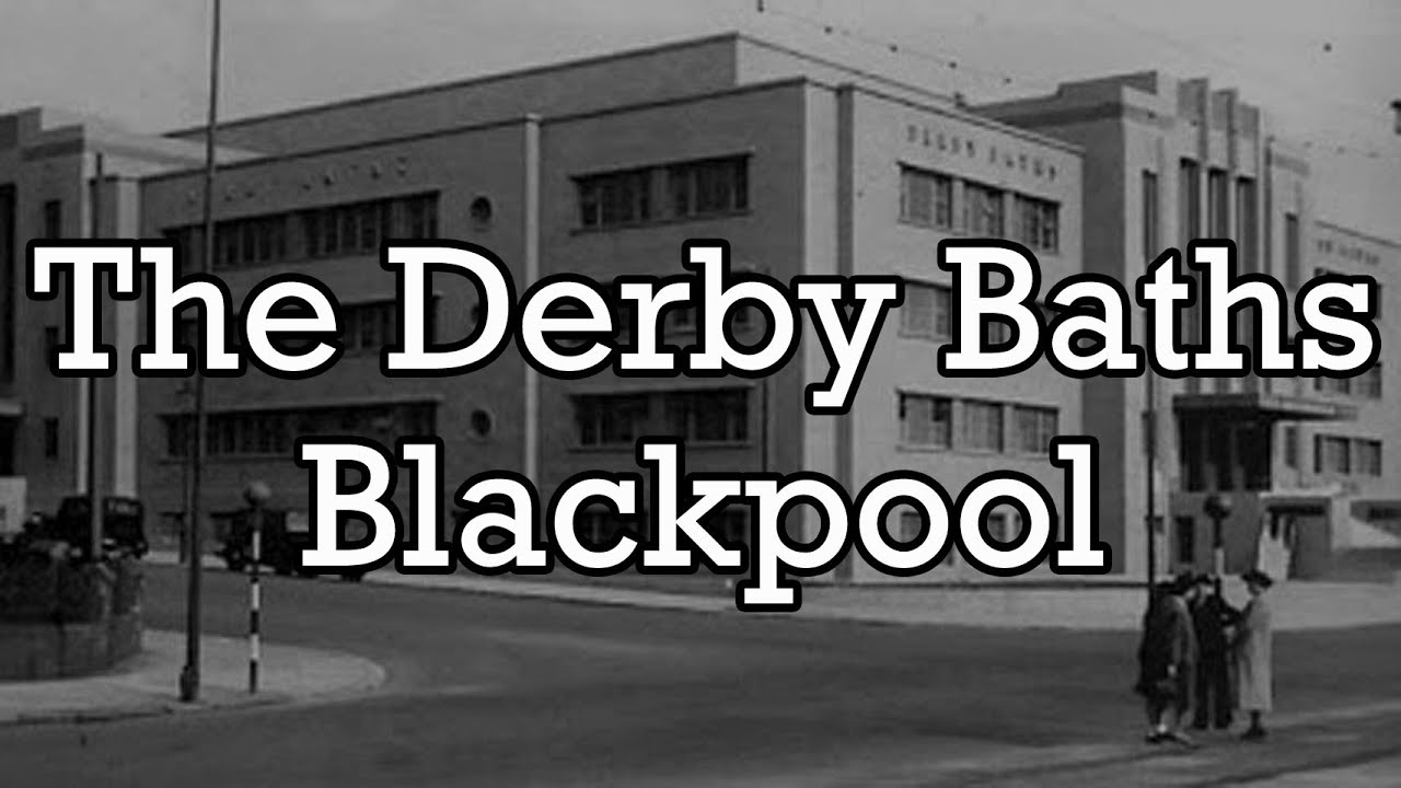 The Derby Baths Blackpool - YouTube