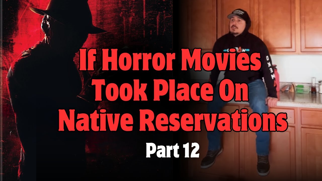 If Horror Movies Took Place On Native Reservations Part 12 - YouTube
