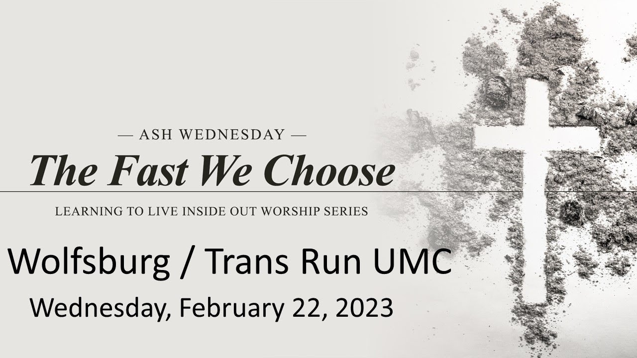 Ash Wednesday 2/22/2023 - Wolfsburg / Trans Run UMC - YouTube