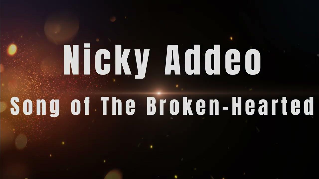 Nicky Addeo - Song of The Broken Hearted - YouTube