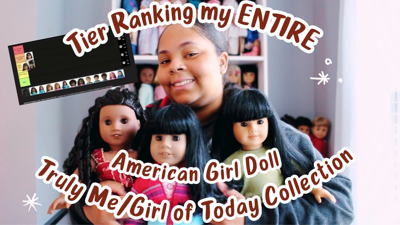 Tier Ranking my ENTIRE American Girl Doll Truly Me/Girl of Today ...