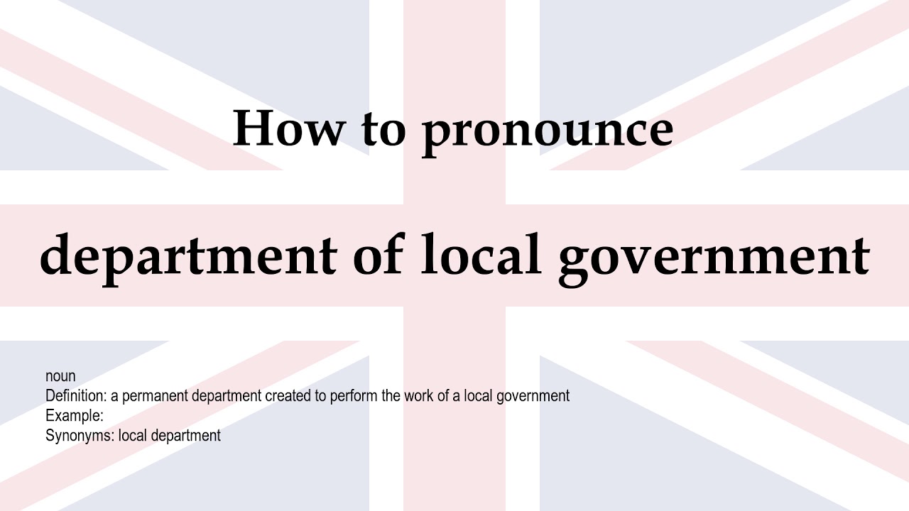 How To Pronounce department Of Local Government Meaning YouTube how-to-pronounce-department-of-local-government-meaning-youtube