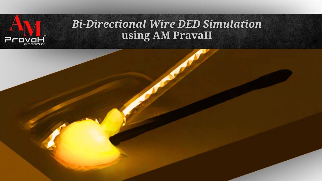 High Fidelity Wire DED Simulation using AM PravaH Additive ...