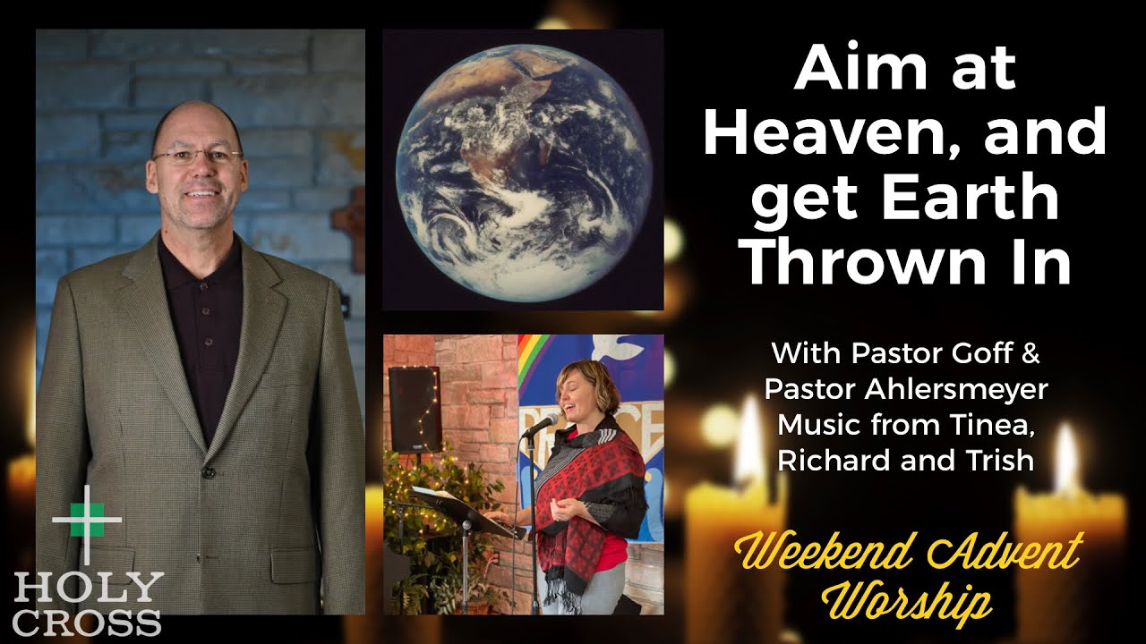 The Second Sunday in Advent - Aim at Heaven, and get Earth Thrown in ...