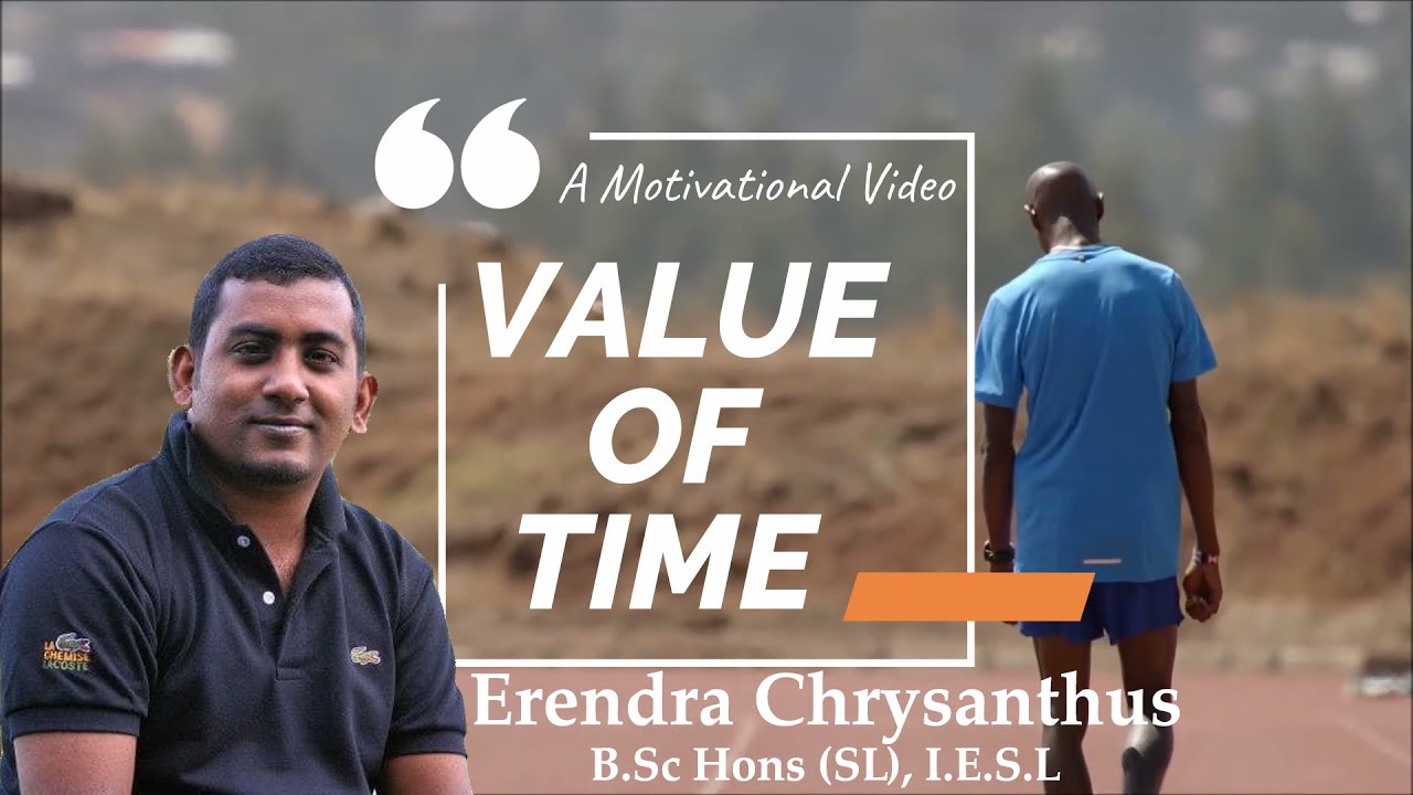 The Value Of Time | A Motivational Speech | By Sir Erendra Chrysanthus ...