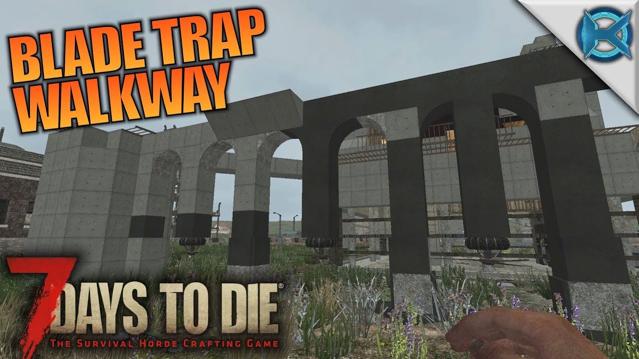 BLADE TRAP WALKWAY | 7 Days to Die | Let's Play Gameplay Alpha 16 ...