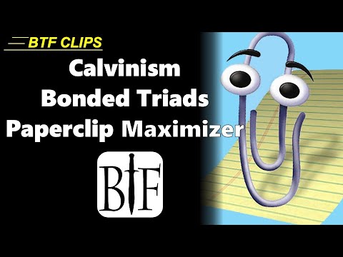 Calvinism, Bonded Triads, Paperclip Maximizer - YouTube