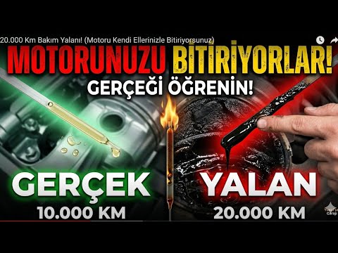 20.000 Km Bakım Yalanı! (Motoru Kendi Ellerinizle Bitiriyorsunuz)