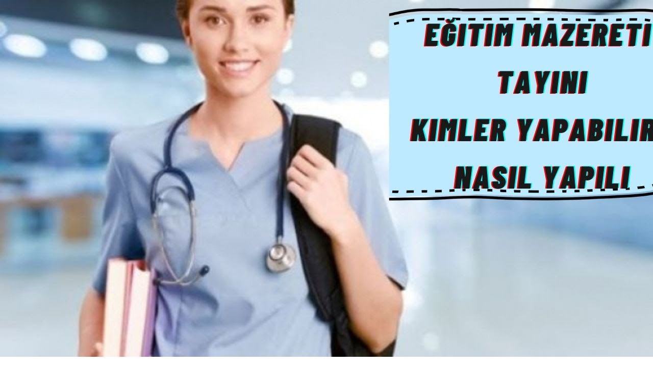 EĞİTİM MAZERETİ TAYİNİ- KİMLER YAPABİLİR? NASIL YAPILIR? // MEVZUAT VE ...