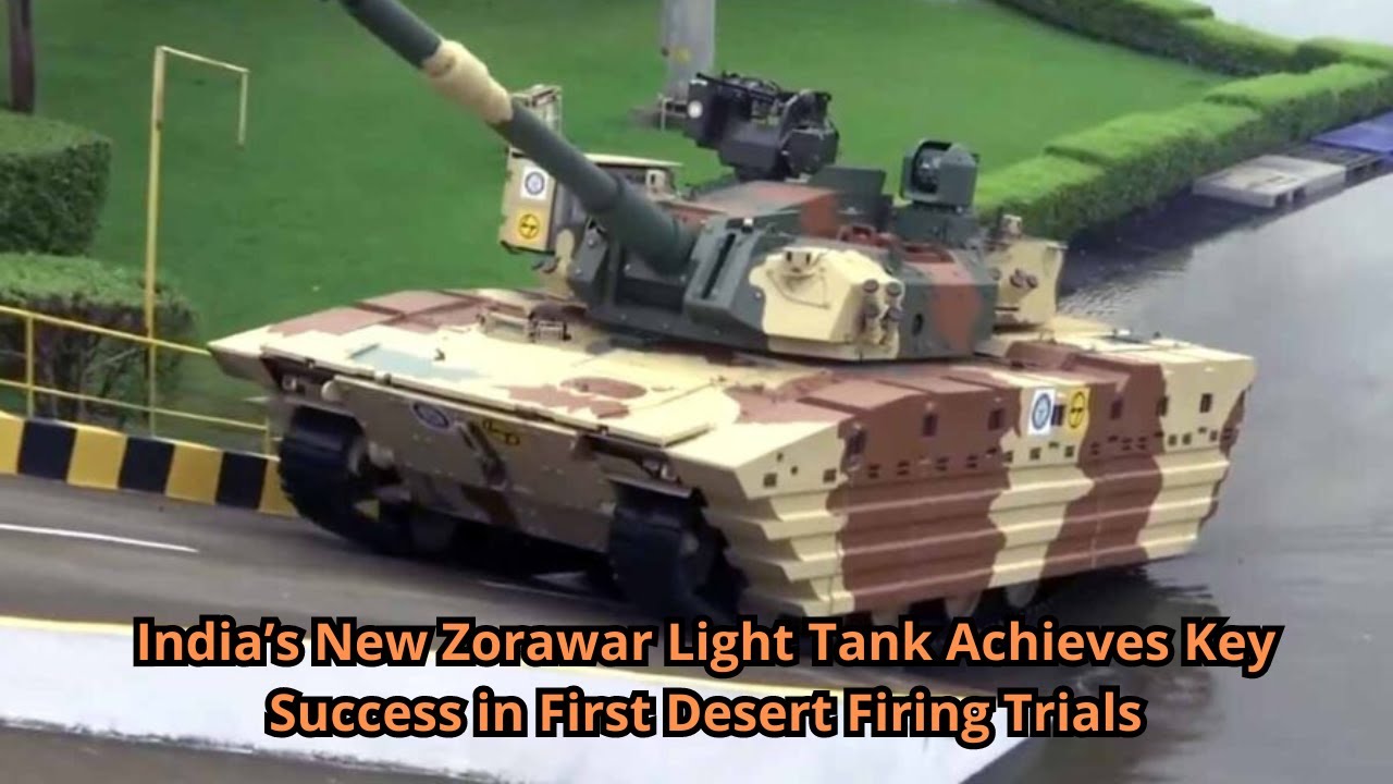 India’s New Zorawar Light Tank Achieves Key Success in First Desert ...