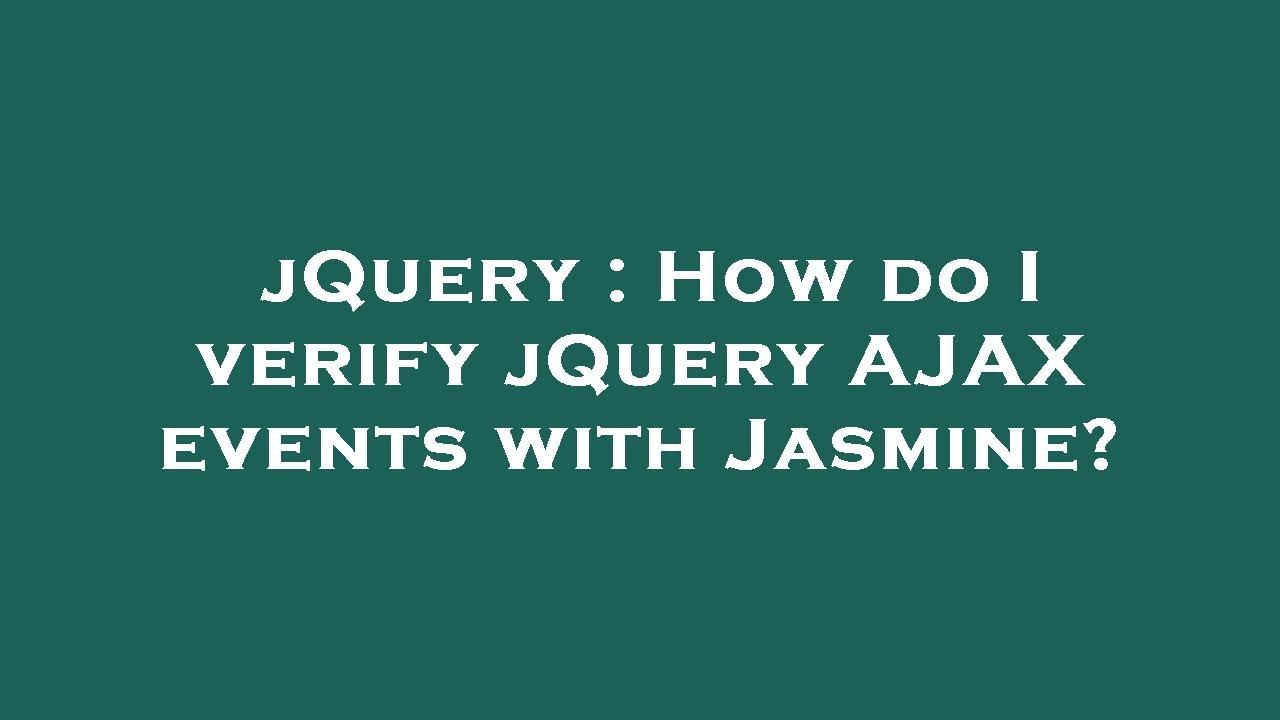 jQuery : How do I verify jQuery AJAX events with Jasmine? - YouTube