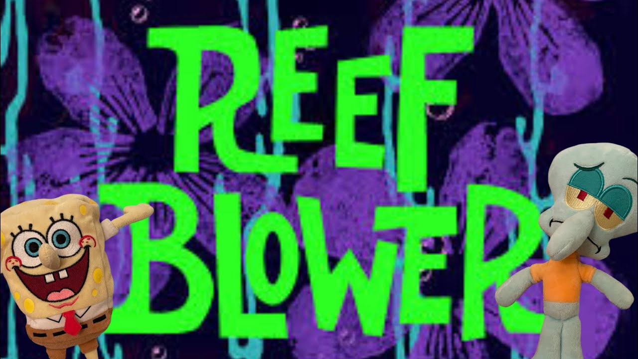 Reef Blower BUT with dialogue (Spongebob Plush Remake) - YouTube