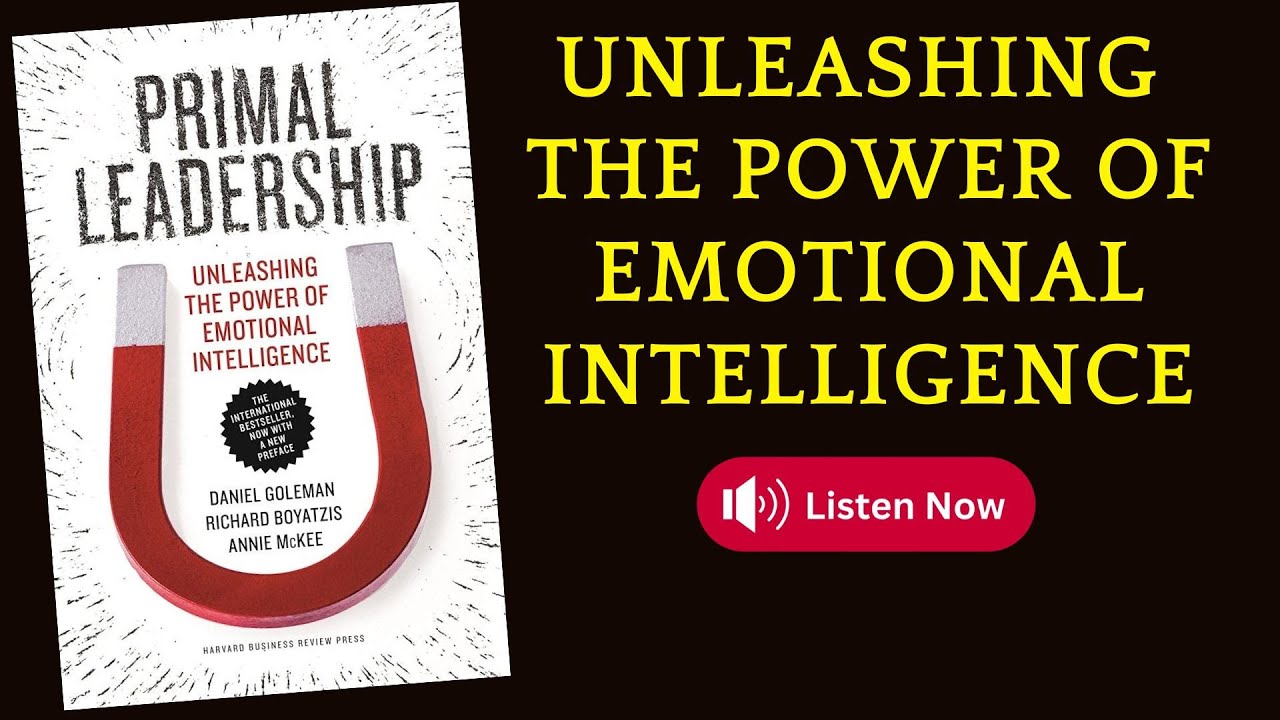 Primal Leadership: the Power of Emotional Intelligence by Daniel ...