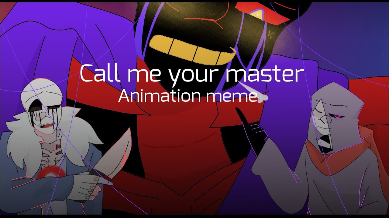 Call me your master ANIMATION MEME || Bad guys Sans AU's - YouTube