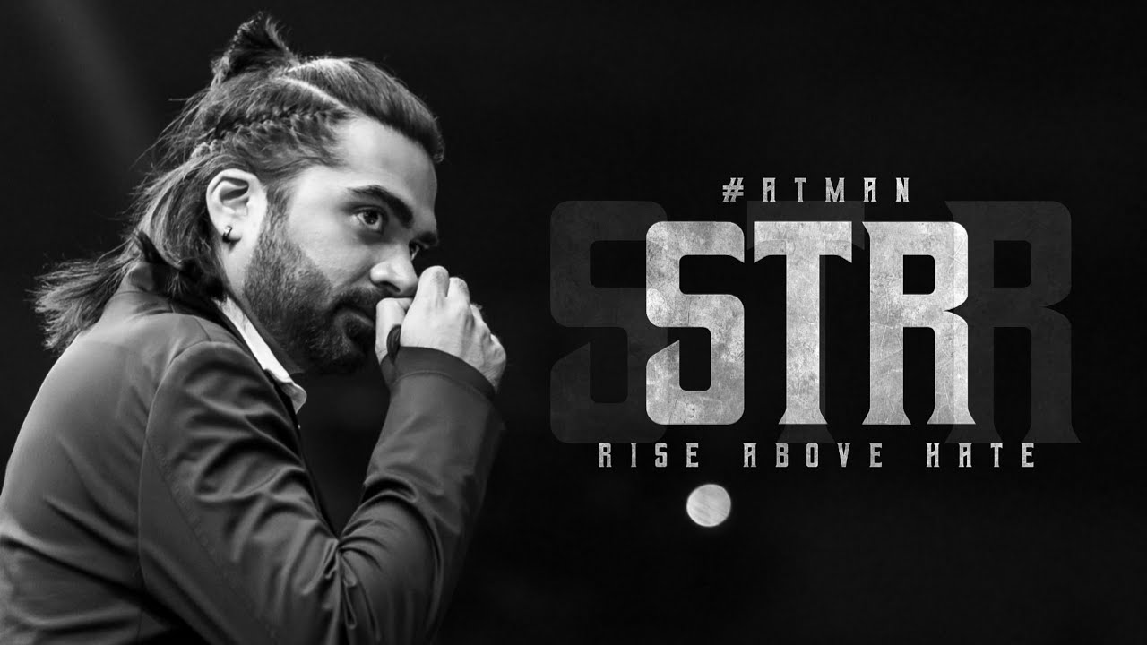 STR - Rise above Hate | Atman Silambarasan TR | Pathu Thala | AR Rahman ...