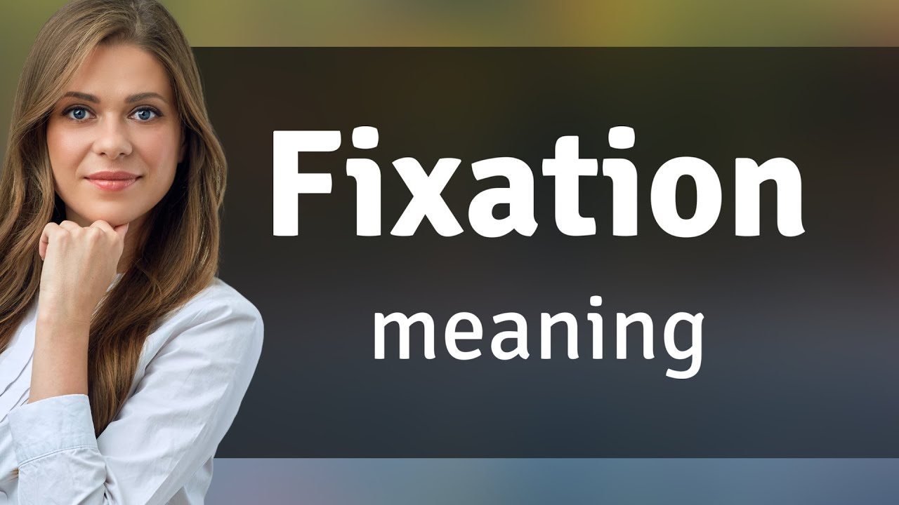 Fixation — FIXATION meaning - YouTube