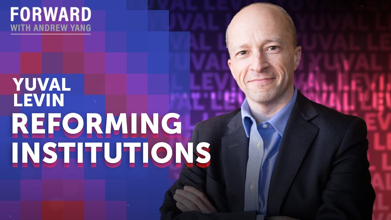 Institutions in Retreat | Yuval Levin | Forward with Andrew Yang - YouTube