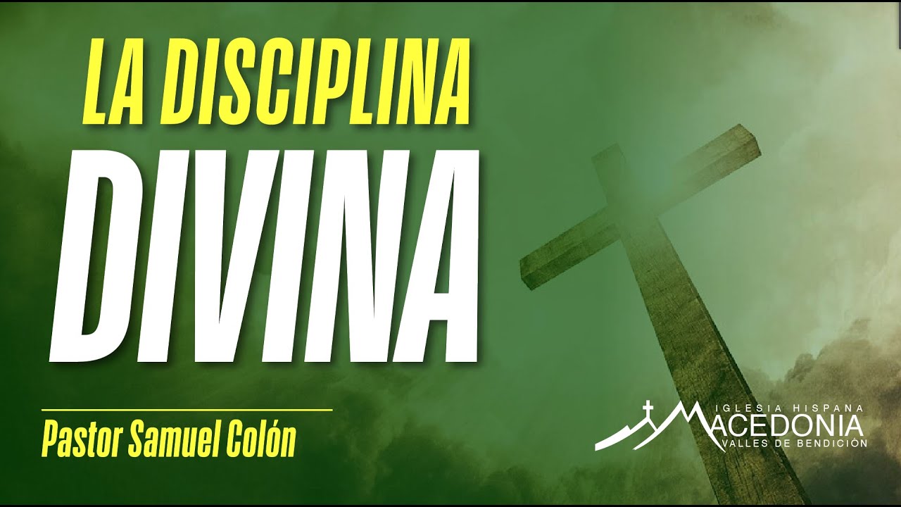 LA DISCIPLINA DIVINA • PASTOR SAMUEL COLON - YouTube