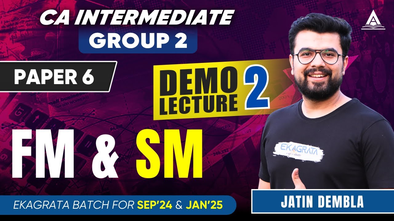 CA Intermediate G2 | PAPER 6 - FM & SM | Ekagrata Batch for Sep’24 ...