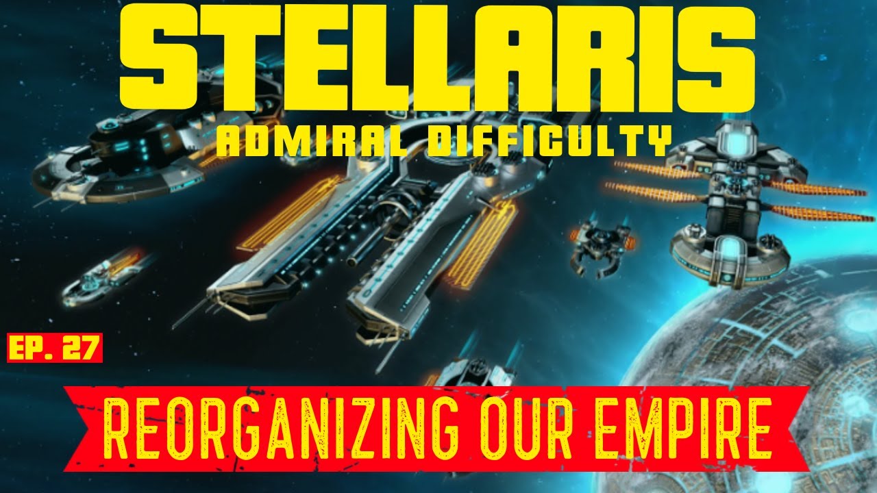 Stellaris ~ The Machine Age ~ Ep 27 ~ Reorganizing Our Empire - YouTube