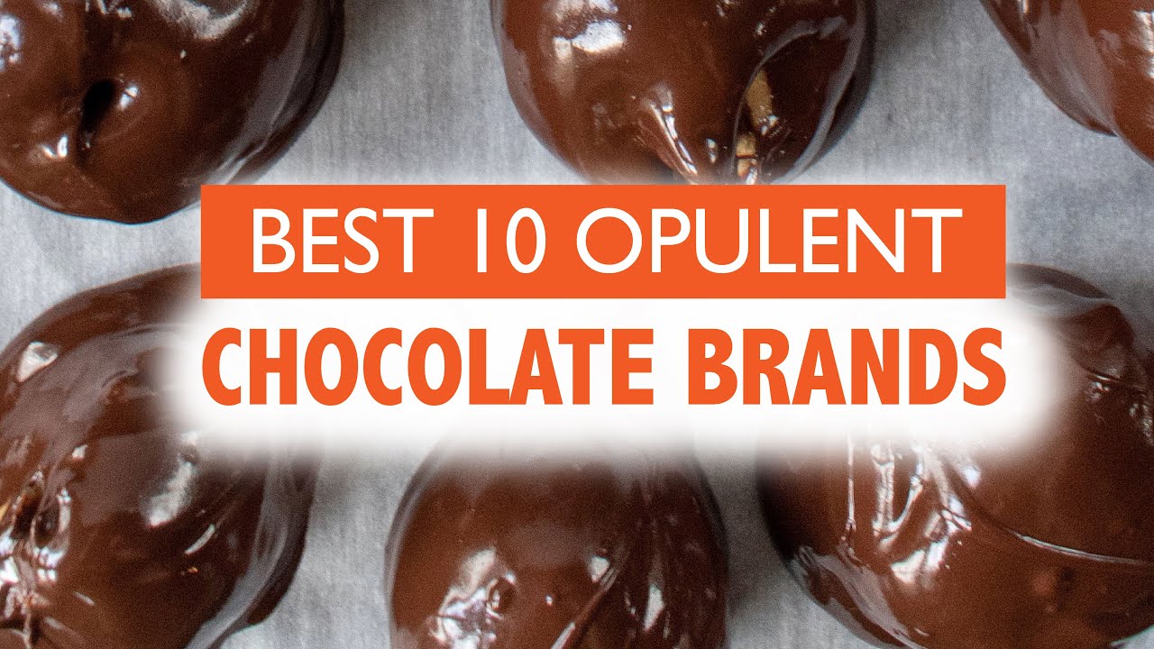 BEST 10: Opulent Chocolate Brands - YouTube