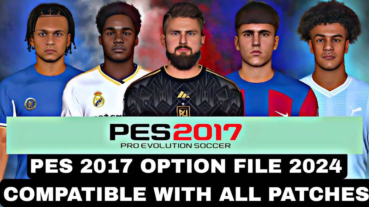 PES 2017 OPTION FILE 2024 FOR ALL PATCH | New Option Files For Update ...