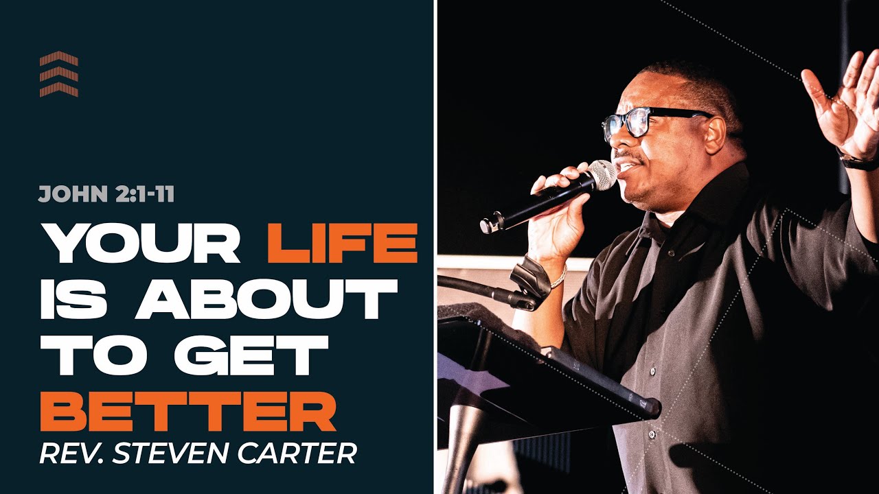 Your Life Is About To Get Better | 9am | Rev. Steven Carter | Dare to ...