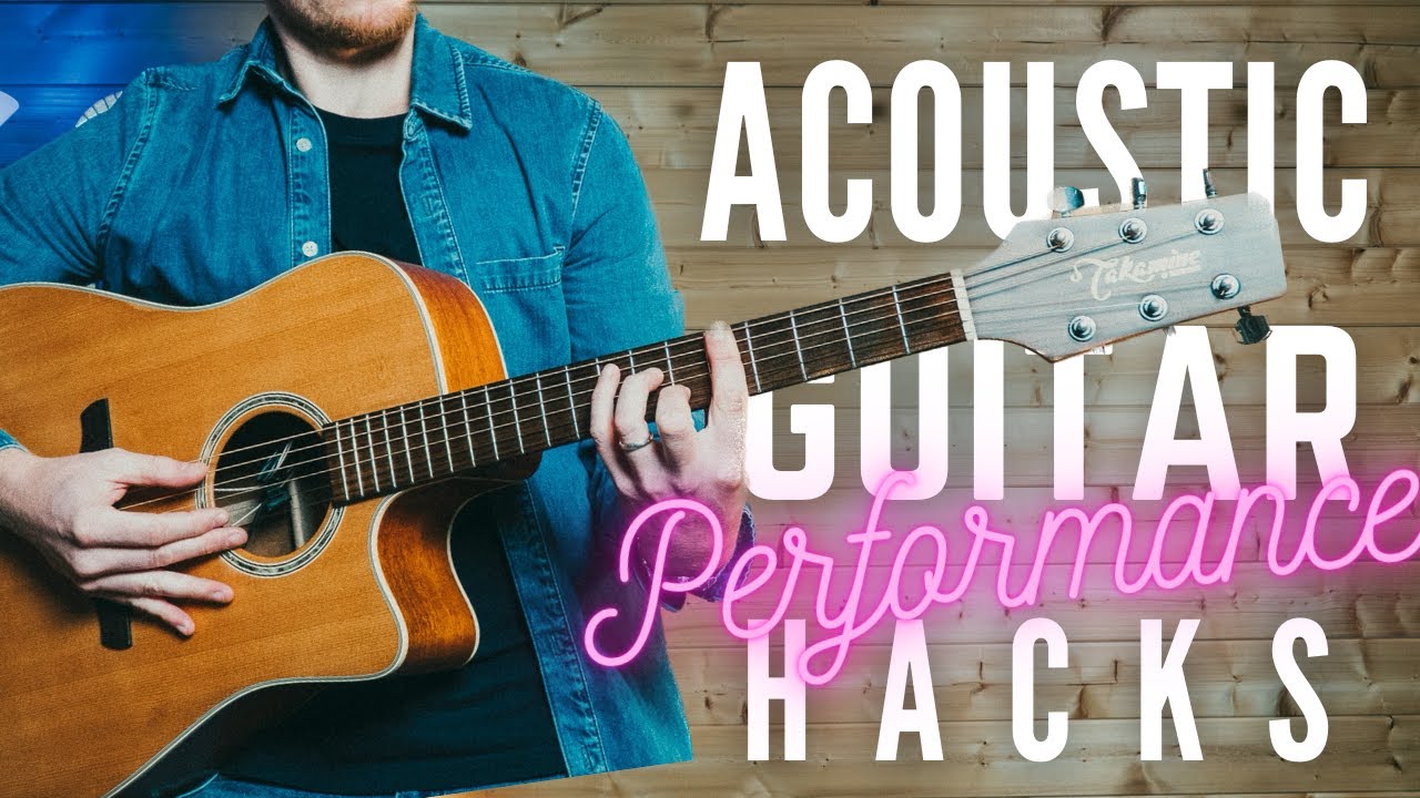 Acoustic Guitar Performance Hacks - YouTube