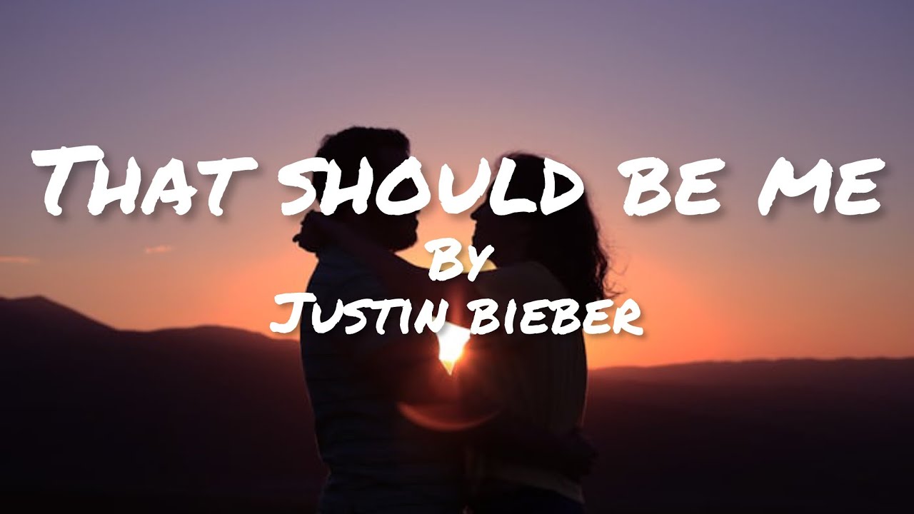 That Should Be Me- Justin Bieber(lyrics) - YouTube