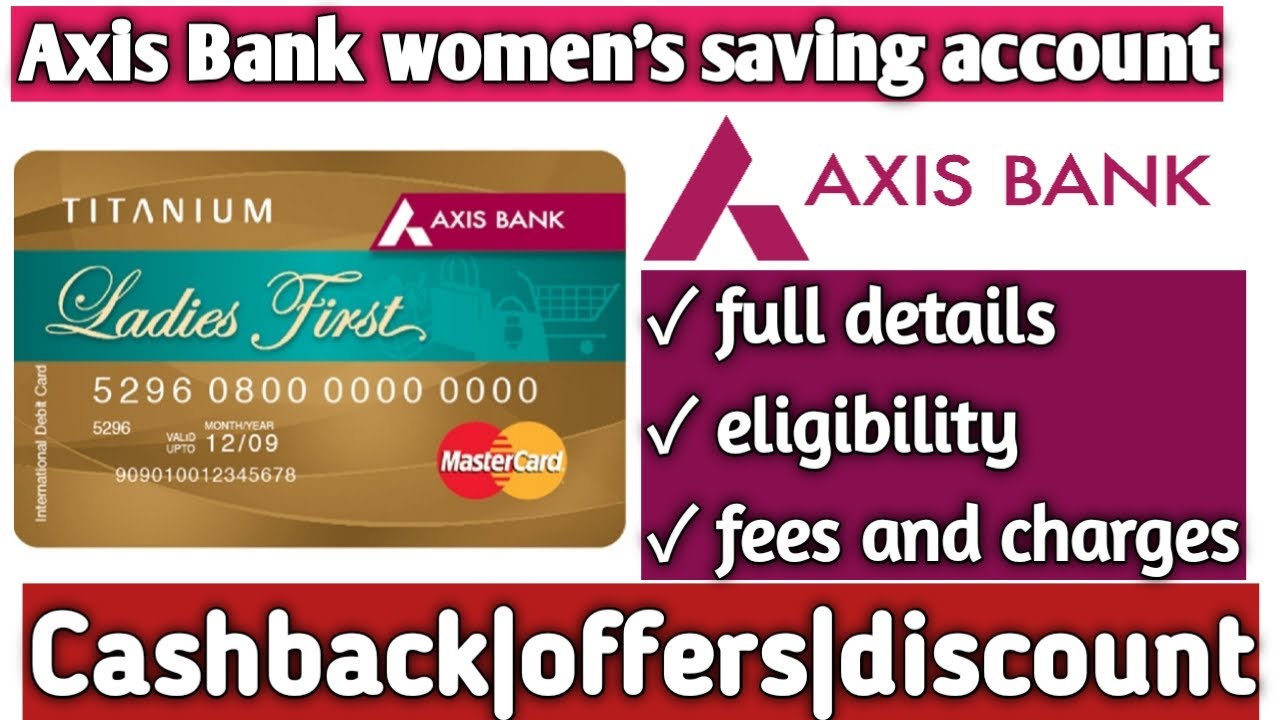 Axis Bank women's saving account||Full details||Get offers||Get ...