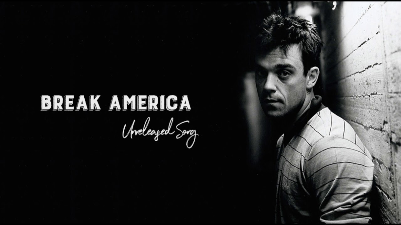 Robbie Williams - Break America (Unreleased Song) - YouTube