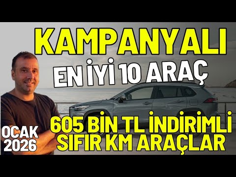 KAMPANYALI EN İYİ 10 ARAÇ | OCAK 2026 | 605 BİN TL İNDİRİM | SIFIR KM OTOMOBİL | FİYATI DÜŞEN SUV