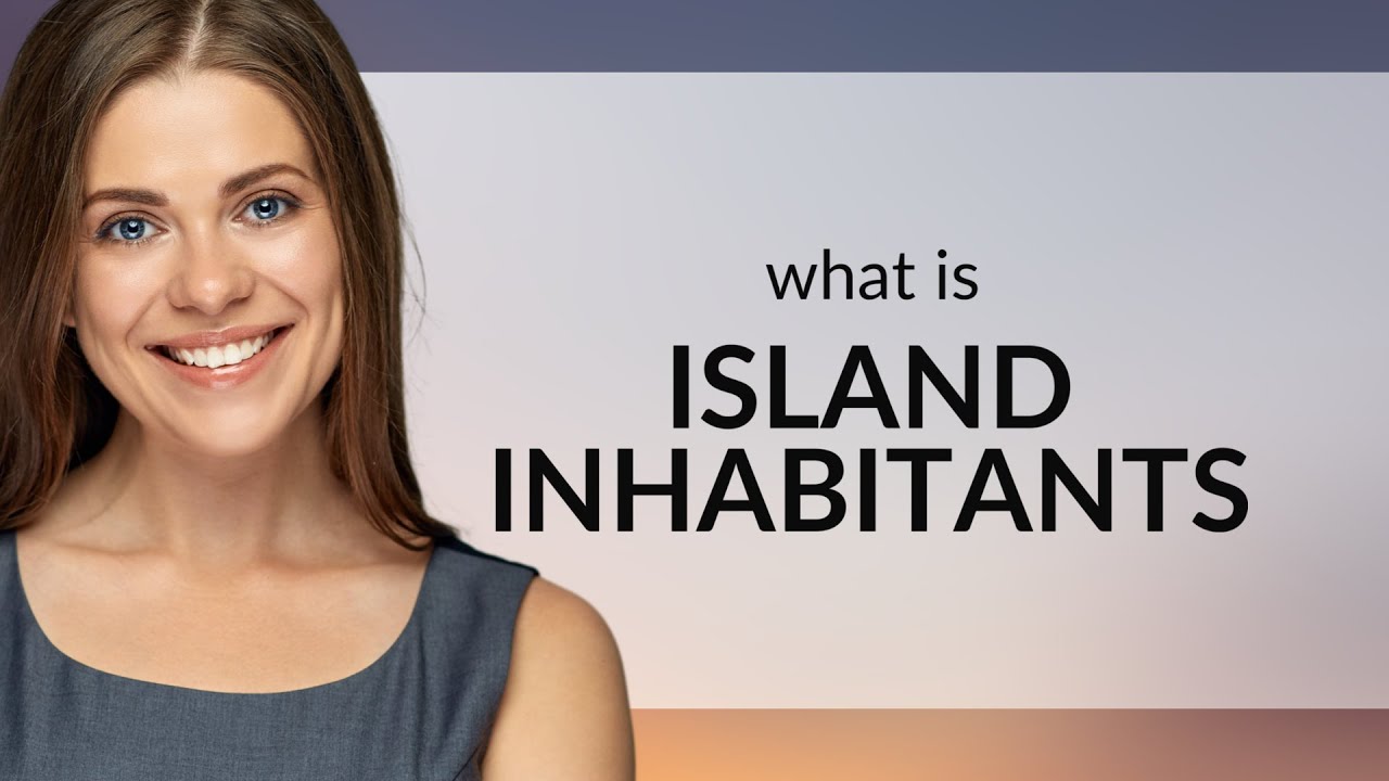 Island Inhabitants: Exploring the Meaning - YouTube