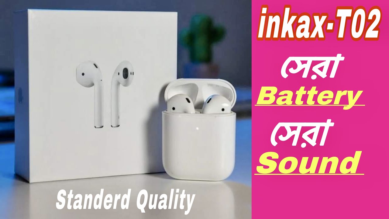inkax T02 Airpods Unboxing সেরা Battery সেরা sound Quality & Bass ...