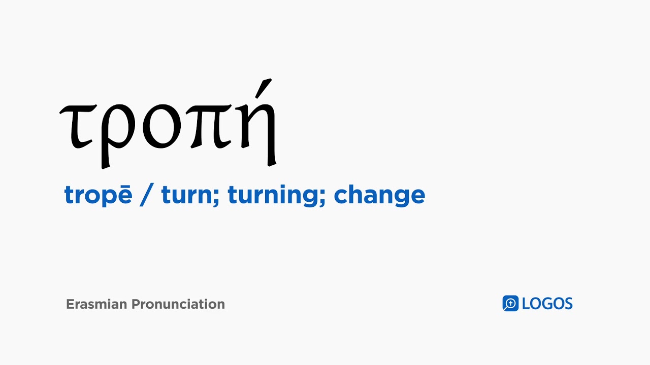 How to pronounce Tropē in Biblical Greek - (τροπή / turn; turning ...