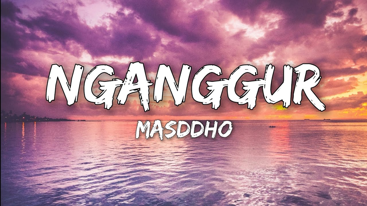 Masddho - Nganggur (Lyrics) - YouTube