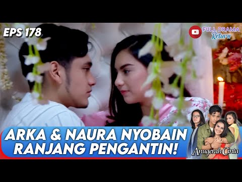 MALAM PERTAMA! ARKA & NAURA PERDANA NYOBAIN RANJANG PENGANTIN | ANUGERAH CINTA | EPS. 178 (1/5)