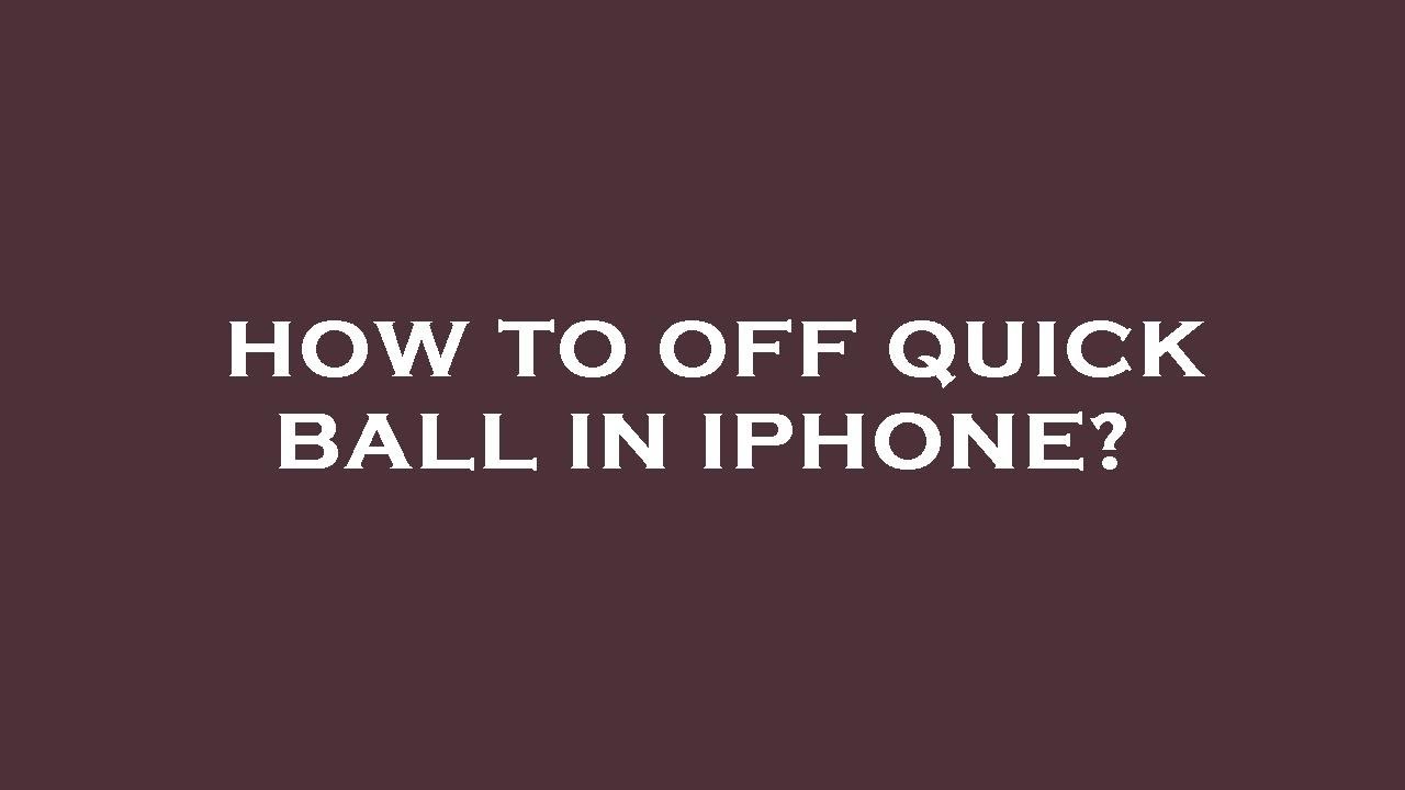How to off quick ball in iphone? - YouTube