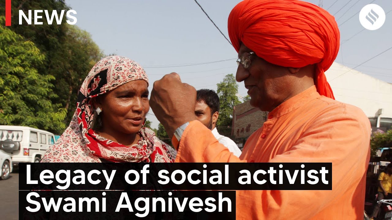 The legacy of social activist Swami Agnivesh - YouTube