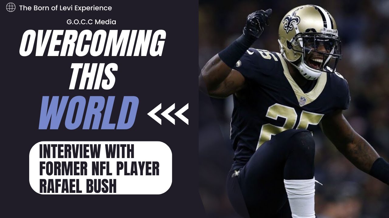 Over Coming This World | Interview w/ Former NFL Player Rafael Bush ...