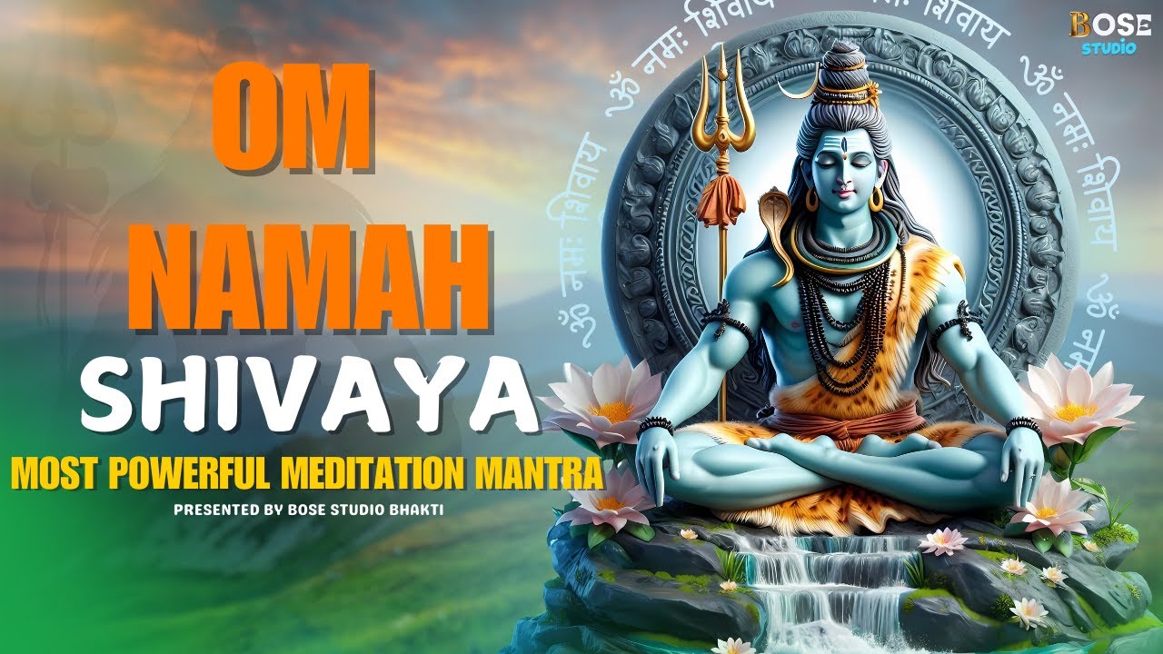 OM NAMAH SHIVAYA | MOST POWERFUL MEDITATION MANTRA - YouTube
